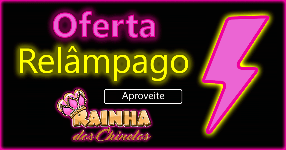 Oferta Relâmpago | Rainha dos Chinelos